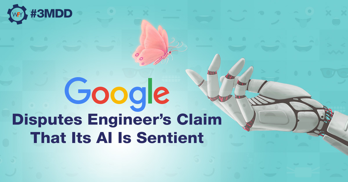 Google Disputes Engineer's Claim That Its AI Is Sentient