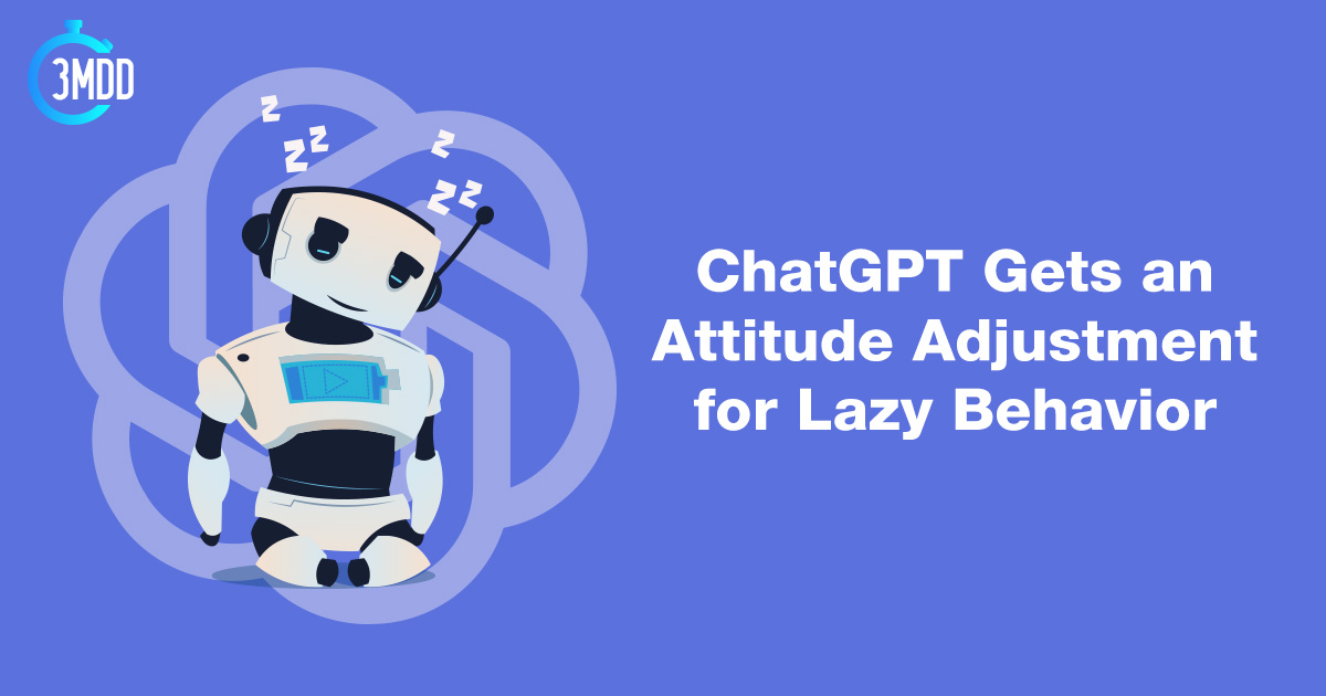 ChatGPT Gets an Attitude Adjustment to Address Lazy Behavior