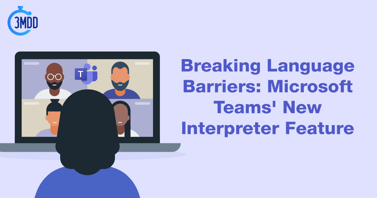 Breaking Language Barriers: Microsoft Teams' New Interpreter Feature